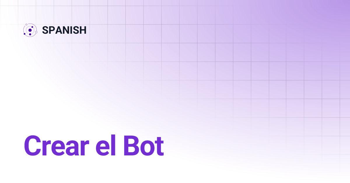 Crear el Bot | SPANISH